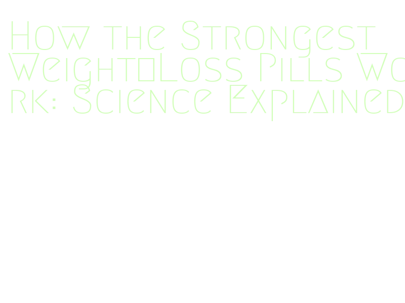 How the Strongest Weight‑Loss Pills Work: Science Explained - Hospital ...