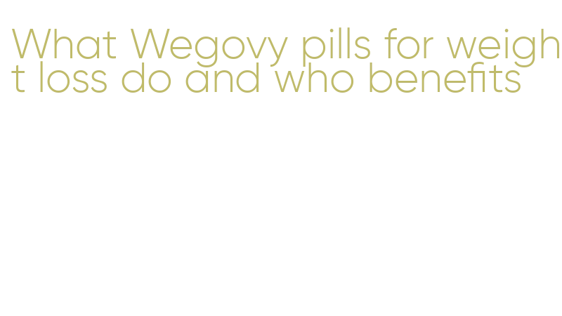 What Wegovy pills for weight loss do and who benefits - Hospital ...