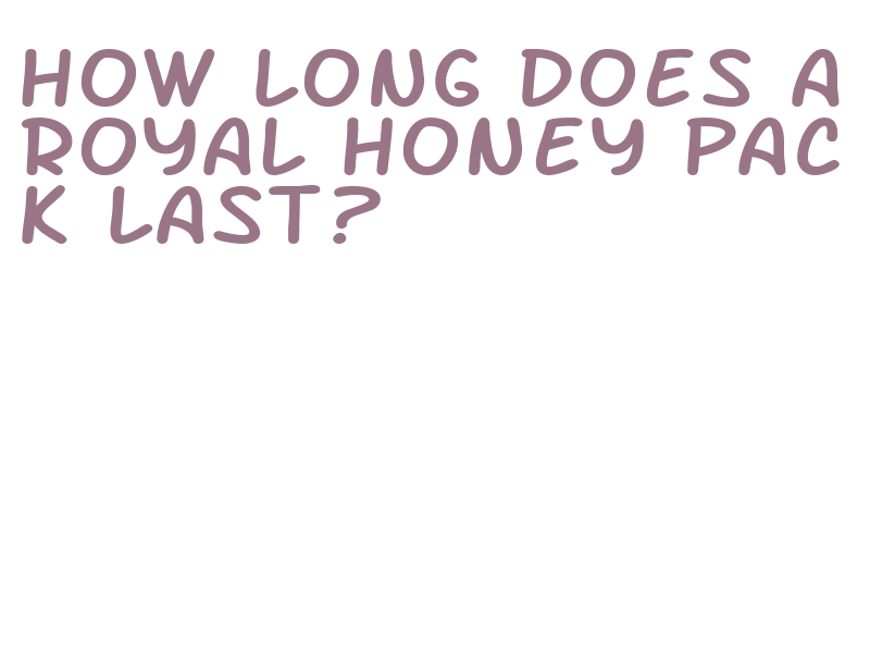 How Long Does a Royal Honey Pack Last? - Hospital Privado Sudamericano